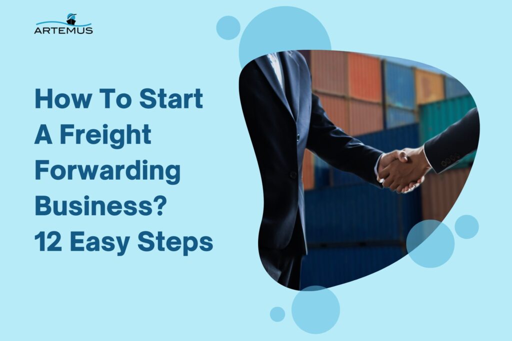 How To Start A Freight Forwarding Business? 10 Easy Steps