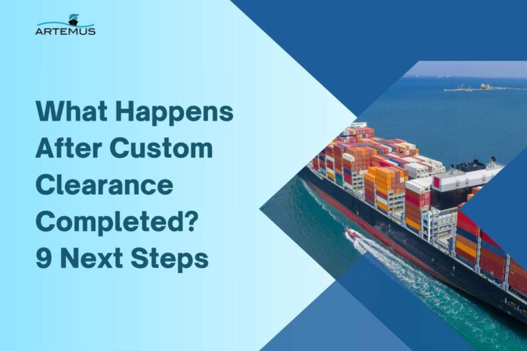 What Happens After Custom Clearance Completed? 9 Next Steps