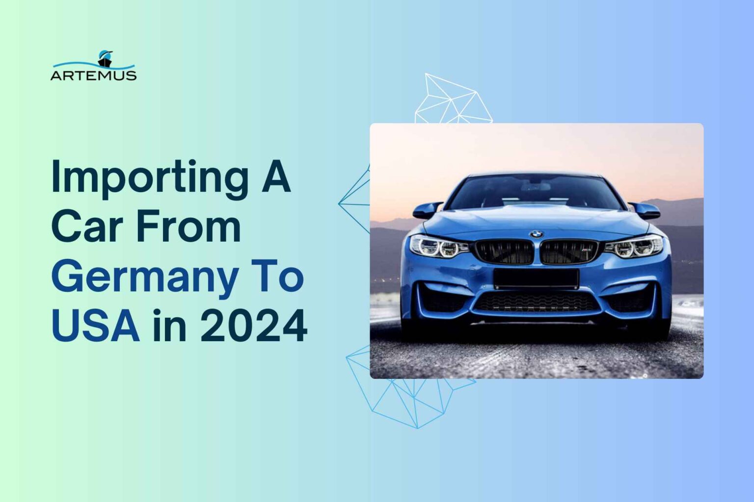 Importing A Car From Germany To USA: A 2024 Detailed Guide