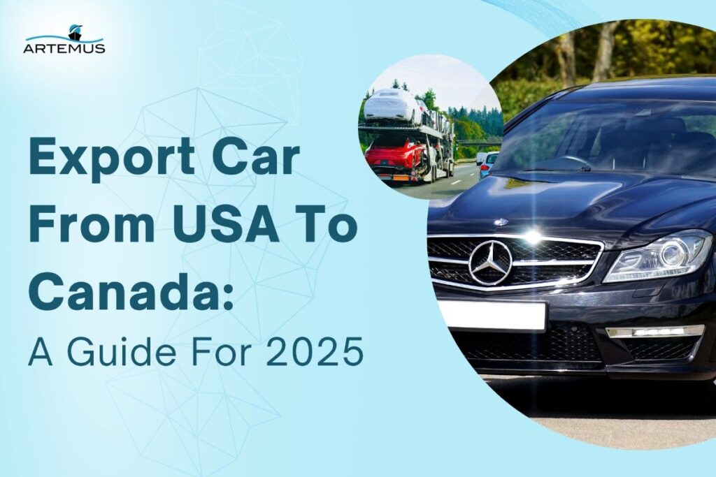 Export Car From USA To Canada: A Guide For 2025