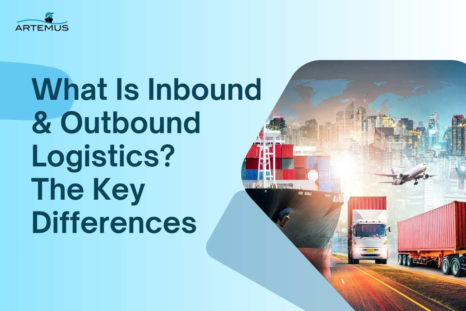 What Is Inbound & Outbound Logistics? The Key Differences
